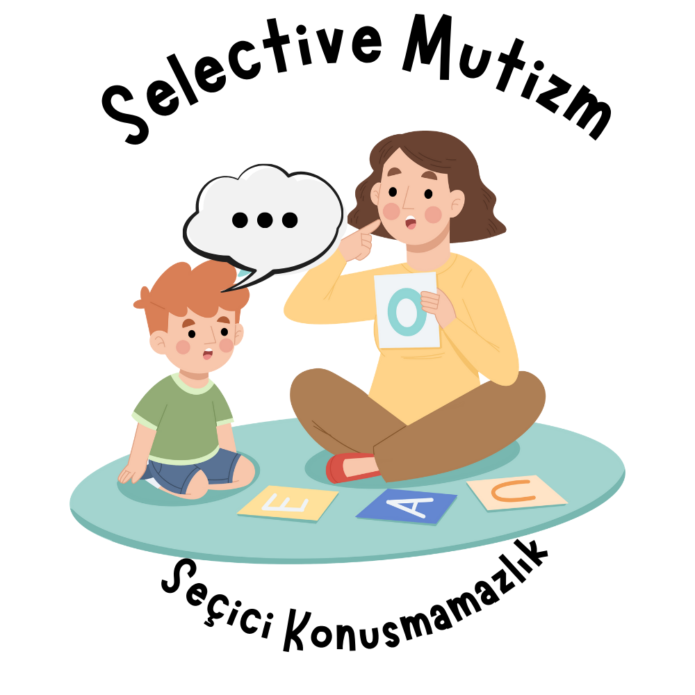 SEÇİCİ KONUŞMAMAZLIK (SELECTİVE MUTİZM): SEBEPLERİ VE TEDAVİ YAKLAŞIMLARI